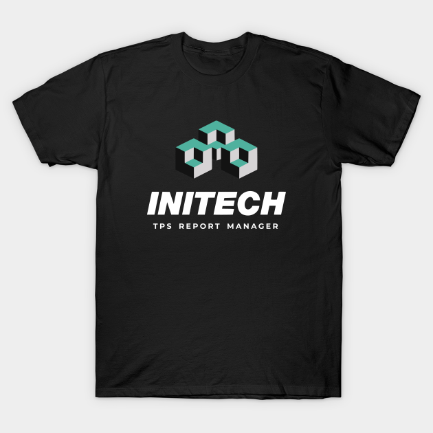 Initech - TPS Report Manager (Office Space) - Initech - T-Shirt | TeePublic